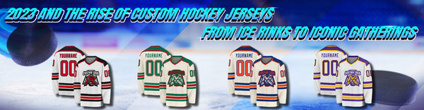 2023 and the Rise of Custom Hockey Jerseys: From Ice Rinks to Iconic G ...